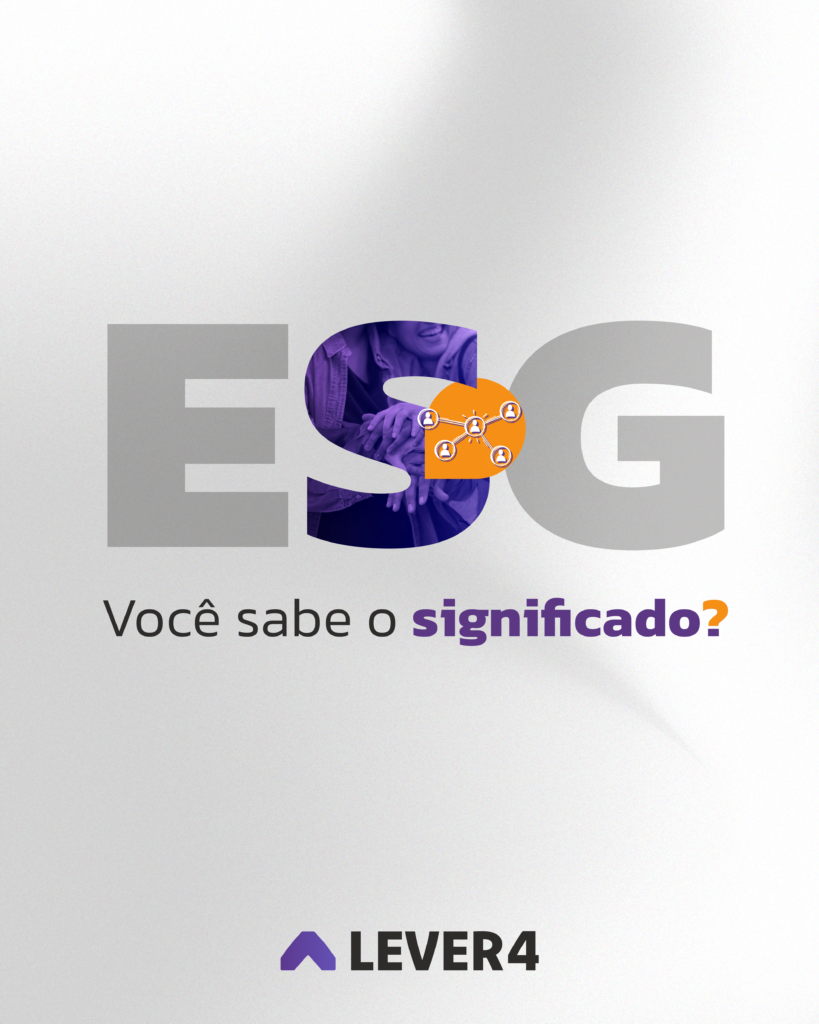 Você sabe o significado do S na sigla ESG? - Lever4